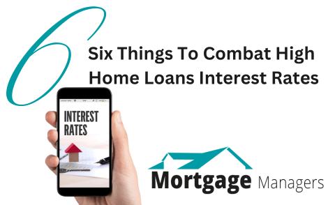 Six Things To Combat High Home Loans Interest Rates